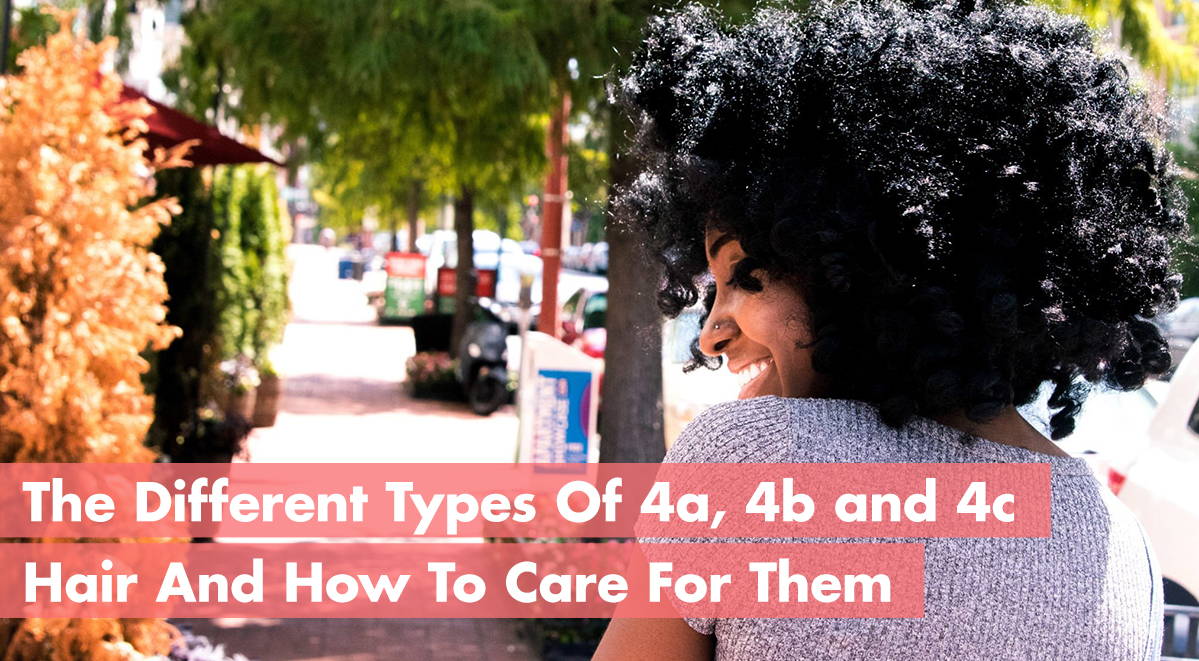 The Different Types Of 4a, 4b and 4c Hair And How To Care For Them ...